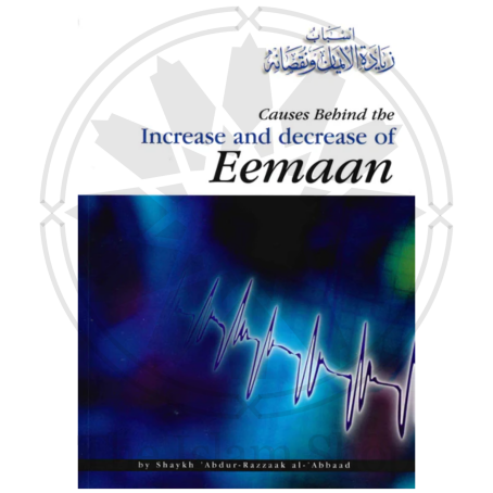 Books › Aqidah (Beliefs) › Causes Behind the Increase and Decrease of Eeman